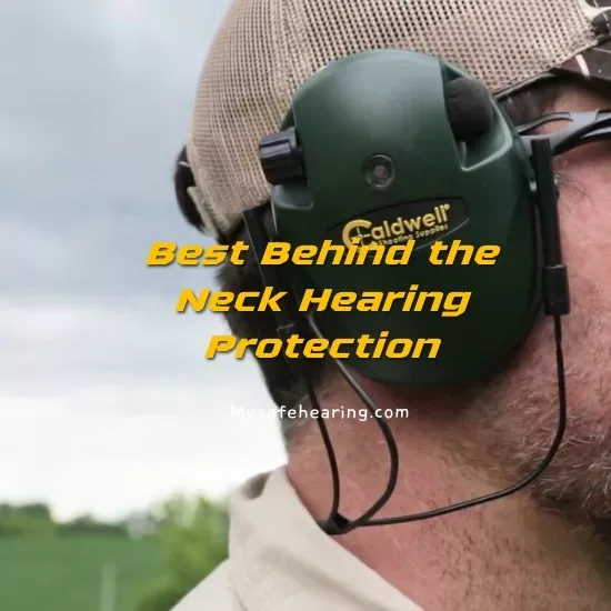 6 Best Behind the Neck Hearing Protection - My Safe Hearing